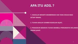 ADIL (Keadilan berarti memberikan hak yang sesuai bagi setiap orang.).pptx