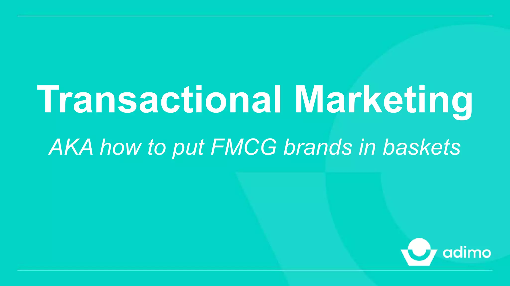 Richard Kelly, Adimo: Transactional Marketing - How to put FMCG brands ...