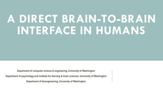 A direct brain to-brain interface in humans | PPT