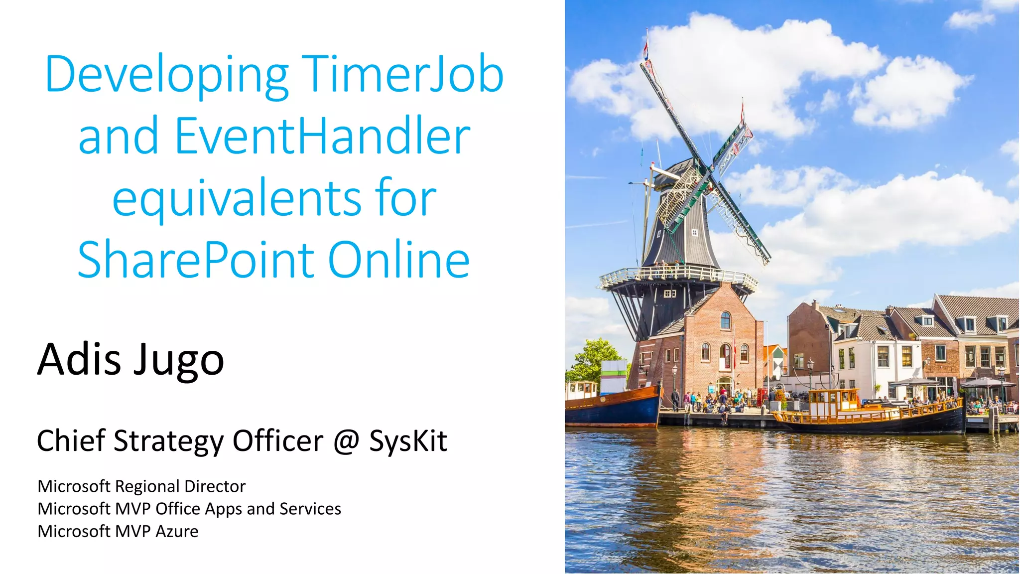 O365Con19 - Developing Timerjob and Eventhandler Equivalents - Adis Jugo | PPT
