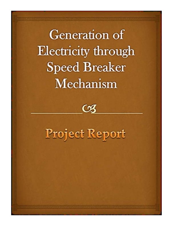 Generation of electricity through speed breaker mechanism(AVANTHI CLG ...