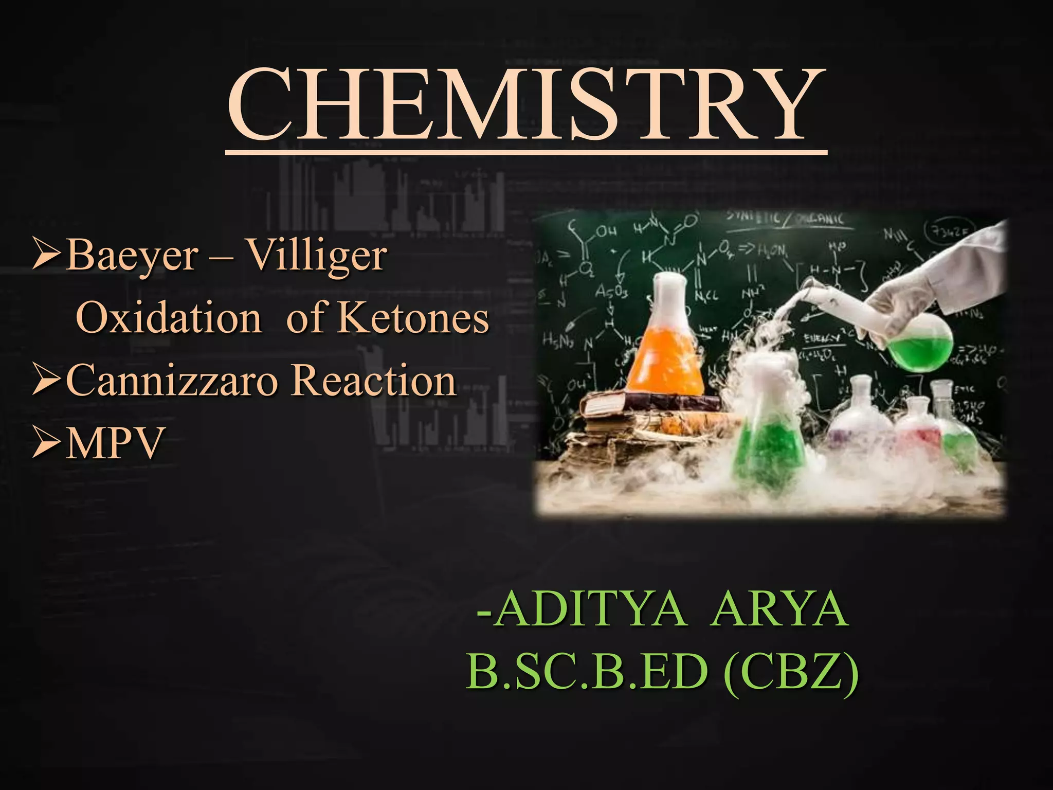 Baeyer Villiger Oxidation of Ketones, Cannizzaro Reaction, MPV | PPT