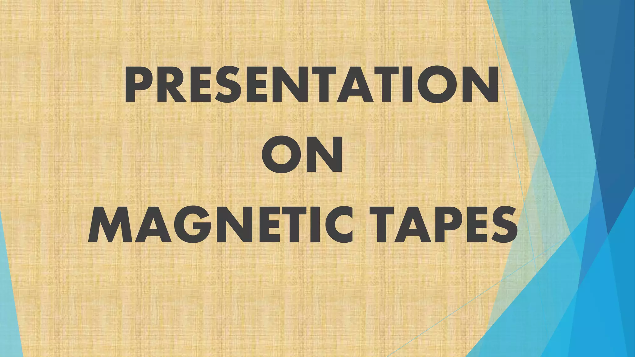 Presentation on Magnetic Tapes | PPTX