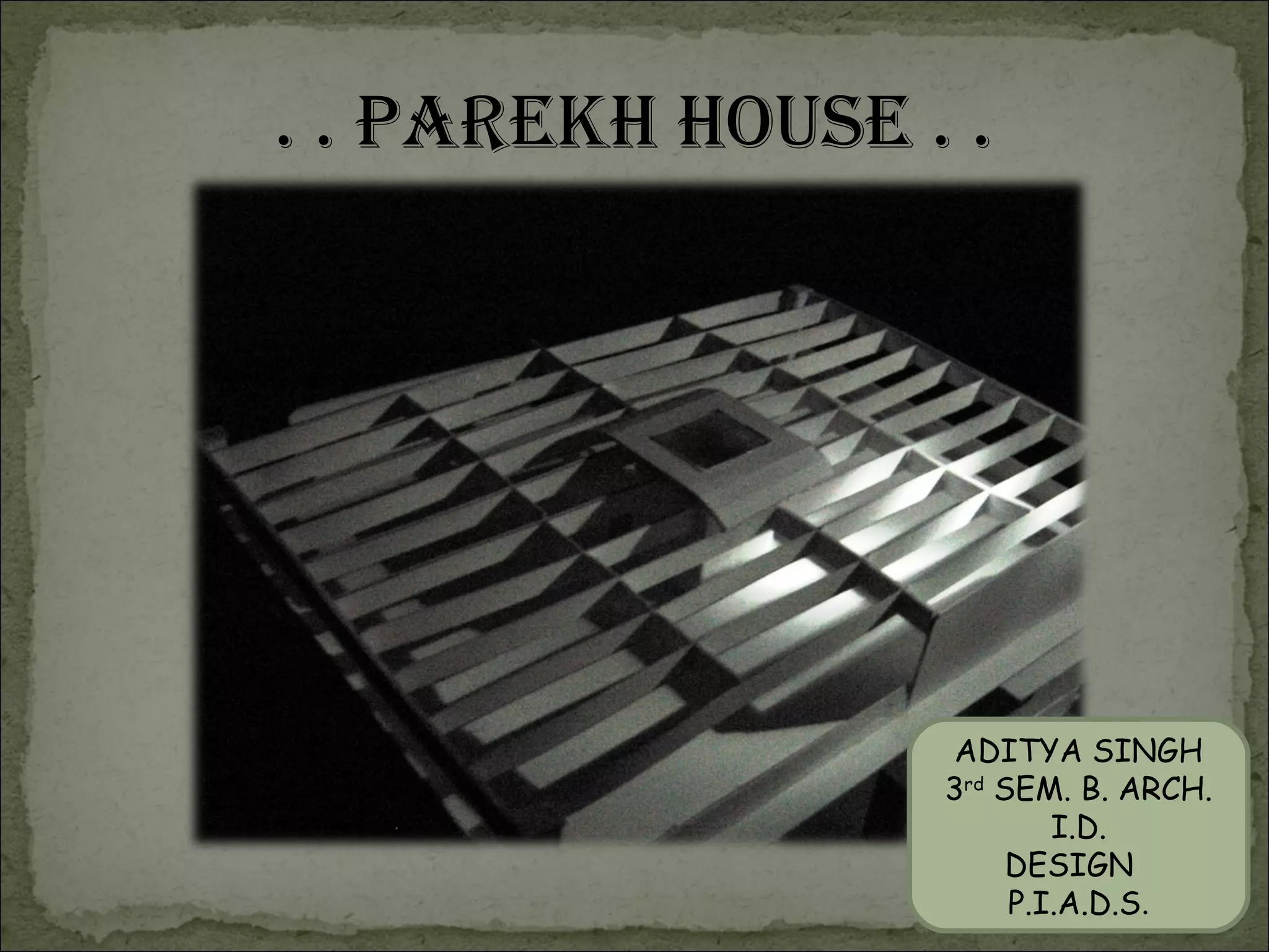 Aditya singh(REDESIGN PAREKH HOUSE PROJECT) 3RD SEM. B.ARCH(I.D) | PPT