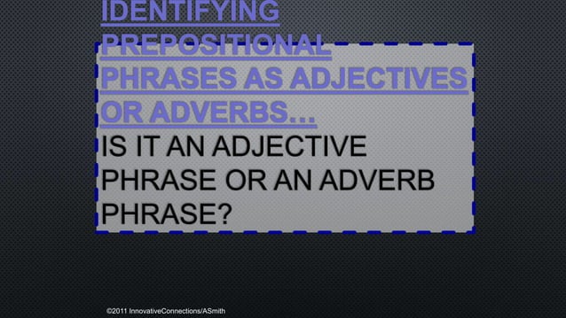 Adj adv prepositional phrases | PPT