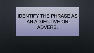 Adj adv prepositional phrases | PPTX