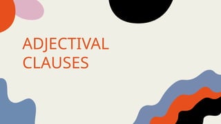 ADJECTIVAL CLAUSES.pptx adjectives clauses | PPT