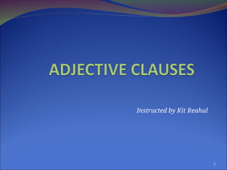 Grammar: Power Point Slides of Adjective Clauses.ppt