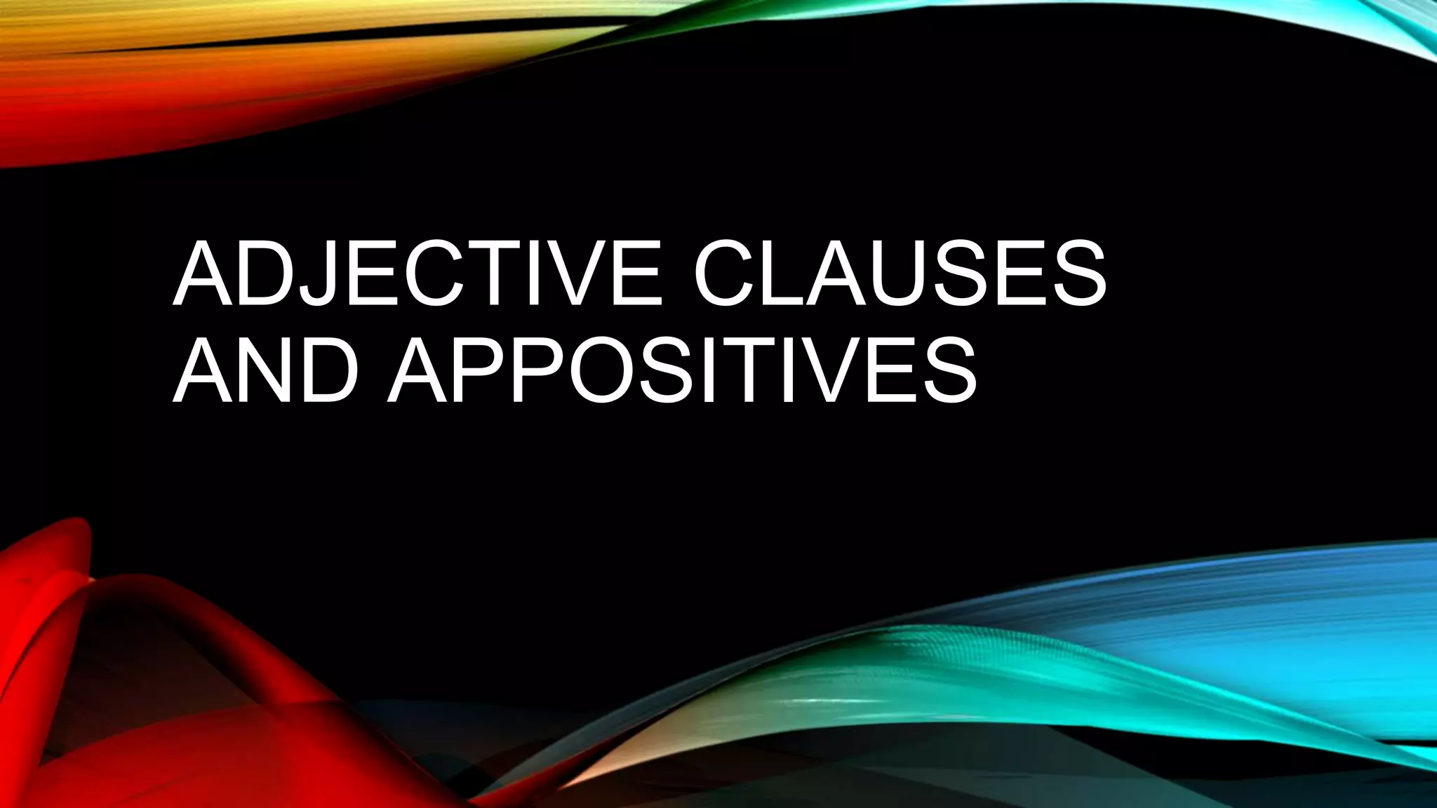 Adjective clauses and appositives(1) | PPT