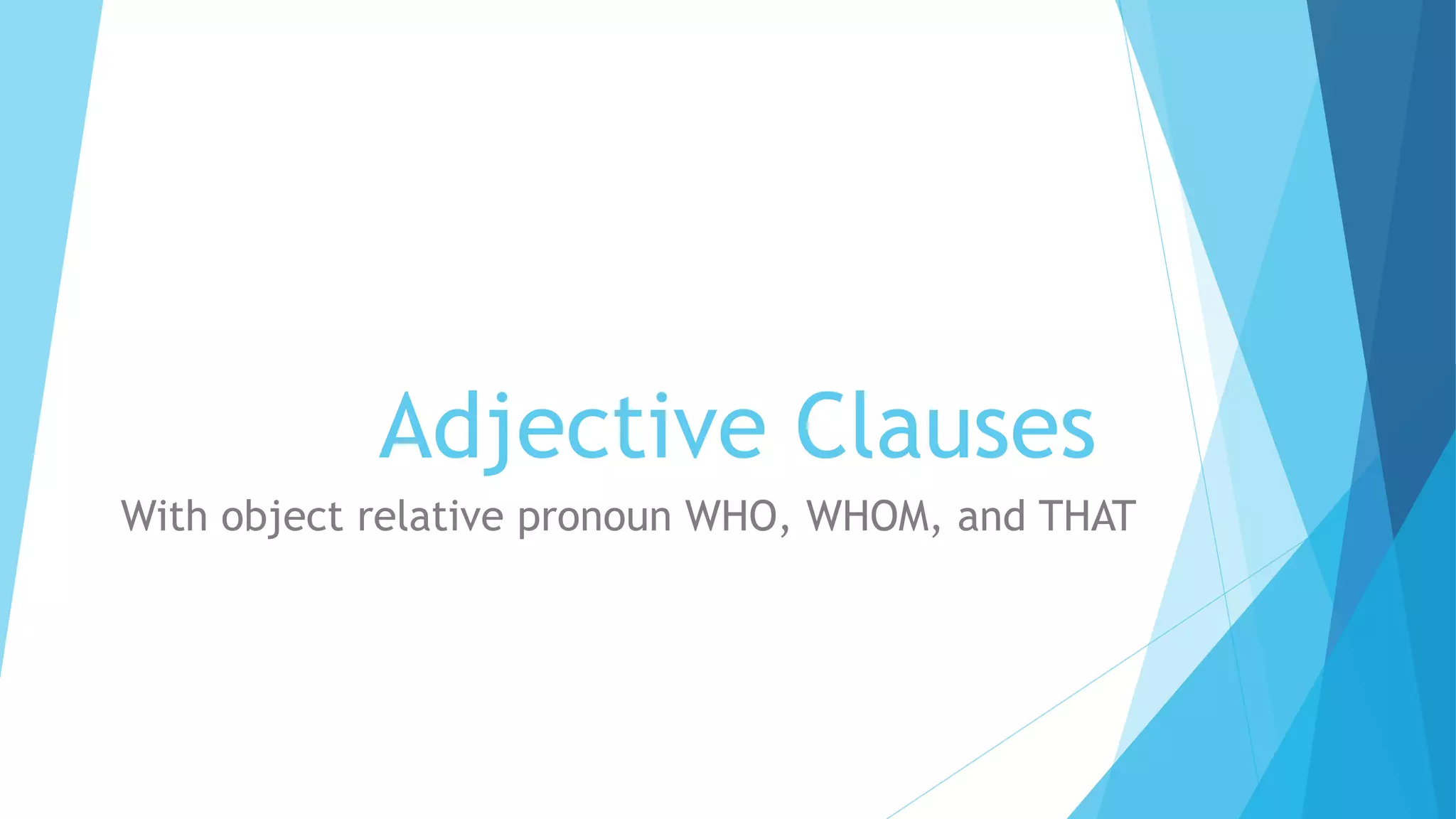 Adjective clauses with object relative pronouns | PPT