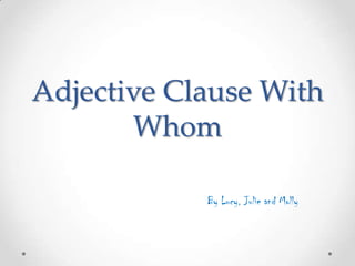 Adjective clause with whom | PPTX