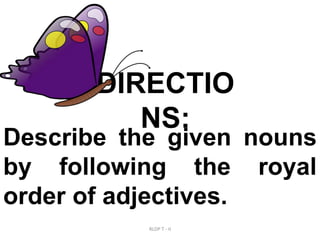 ADJECTIVES/ ROYAL ORDER OF ADJECTIVES | PPTX