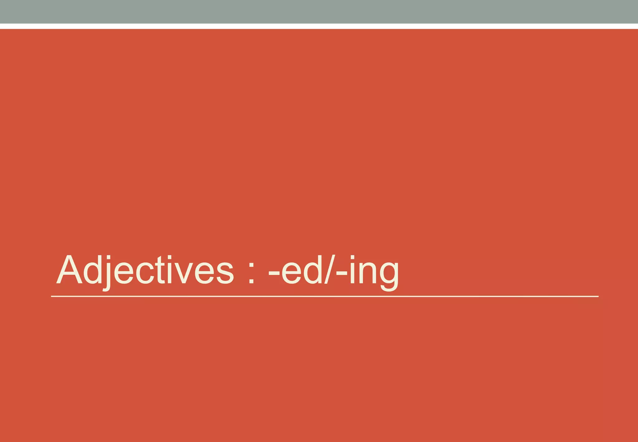 Recap on Adjective : -ed/-ing | PPT