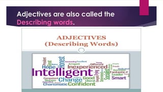 Adjectives.pptx It makes the learners understand what adjectives are! A ...