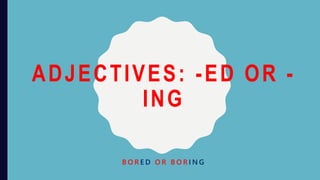adjectives-with-ed-or-ing-fun-activities-games-grammar-drills-grammar ...