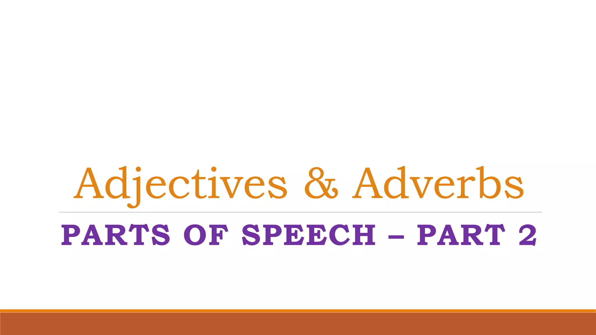 Adjectives & adverbs | PPTX
