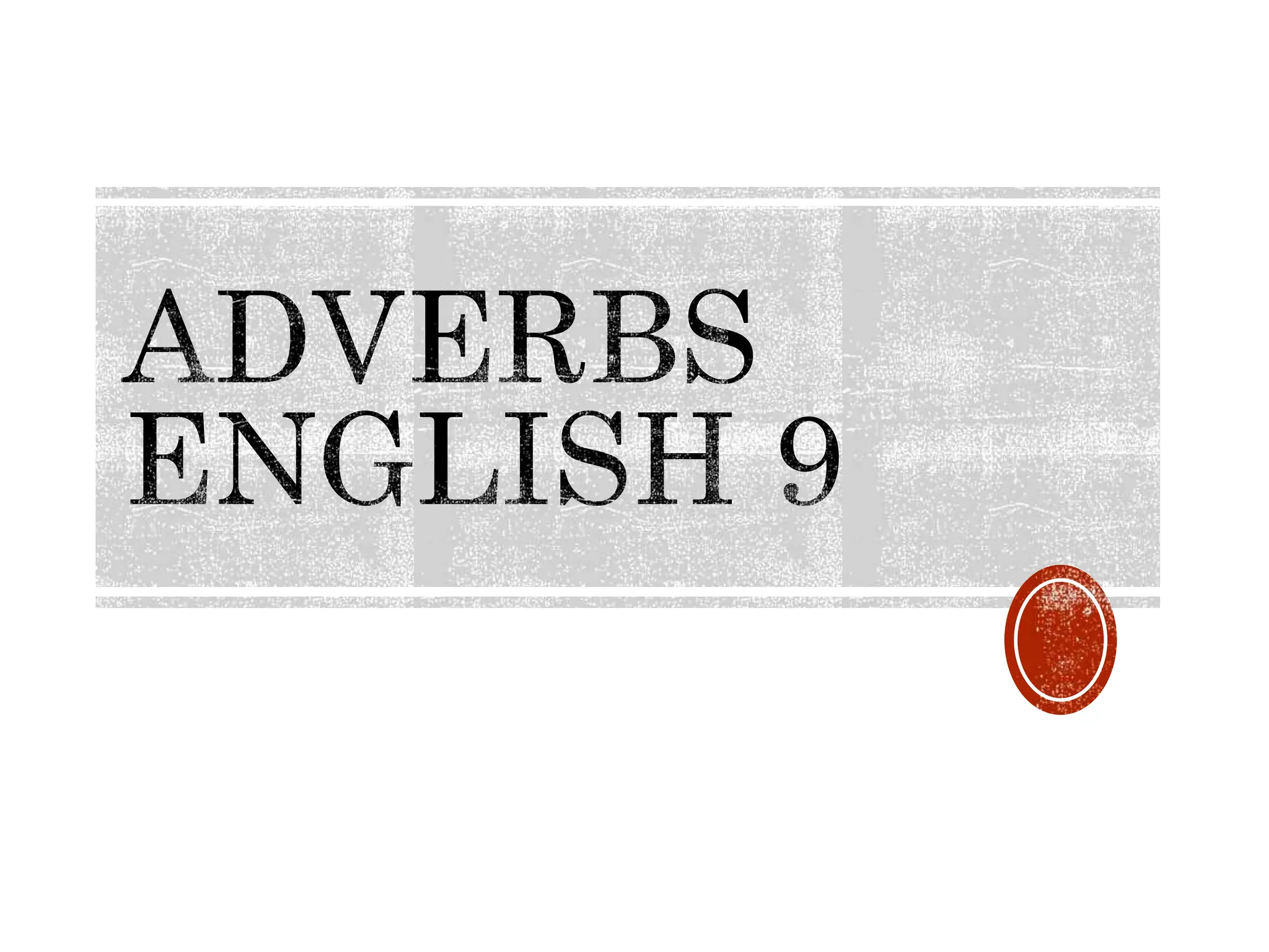 ADJECTIVES & ADVERBS POWEPOINT GRADE 9 ENGLISH 4TH QUARTER | PPTX