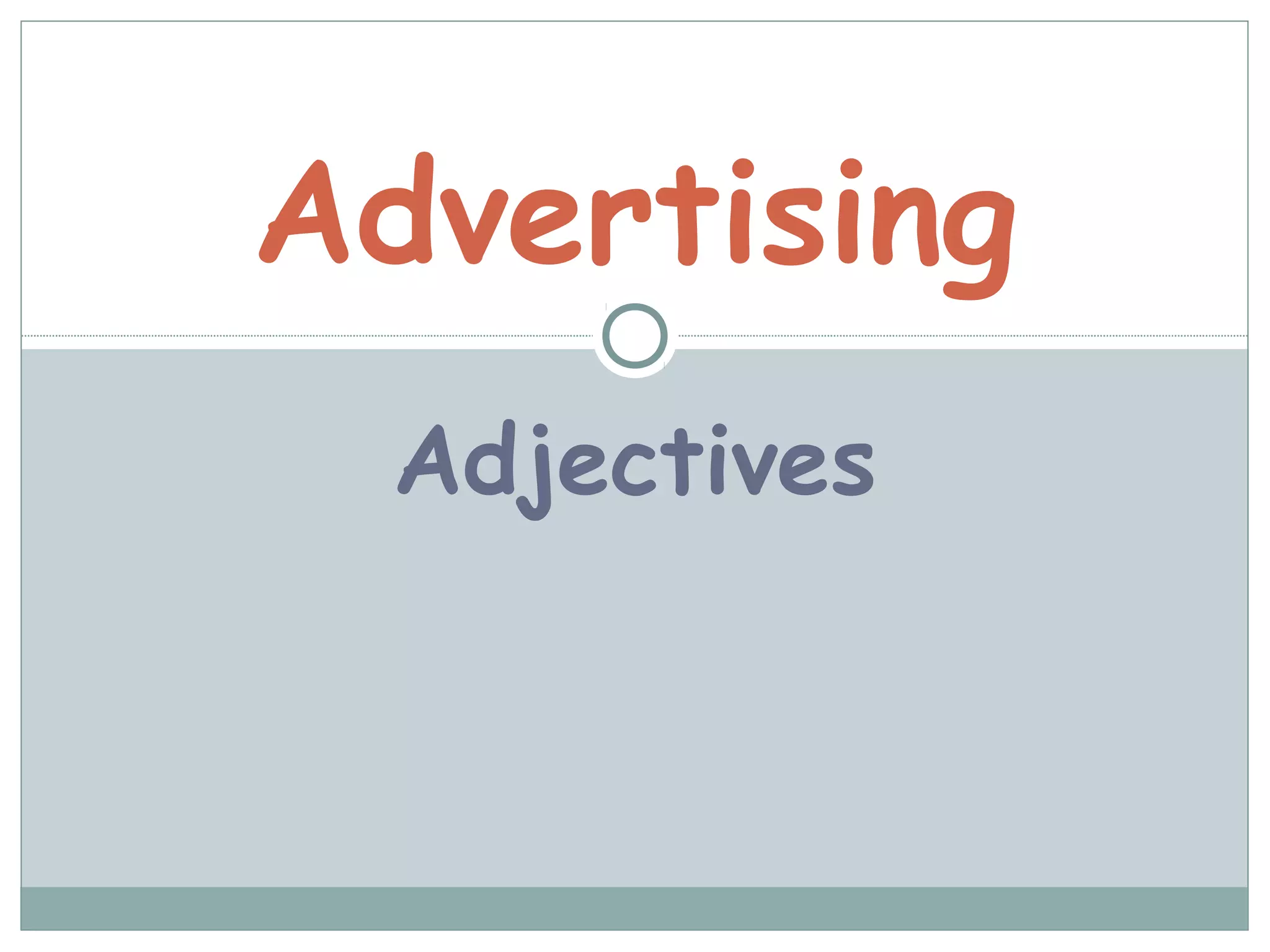 Adjectives (advertising) | PPT | Advertising Industry | Industries