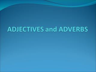 ADJECTIVES AND ADVERBS.ppt............... | PPT
