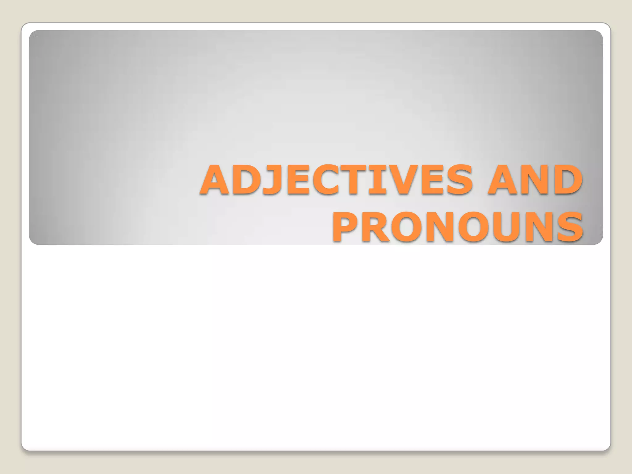 Adjectives and pronouns | PPT