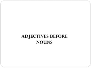 Adjectives before nouns | PPT