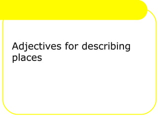 Adjectives describing places | PPT