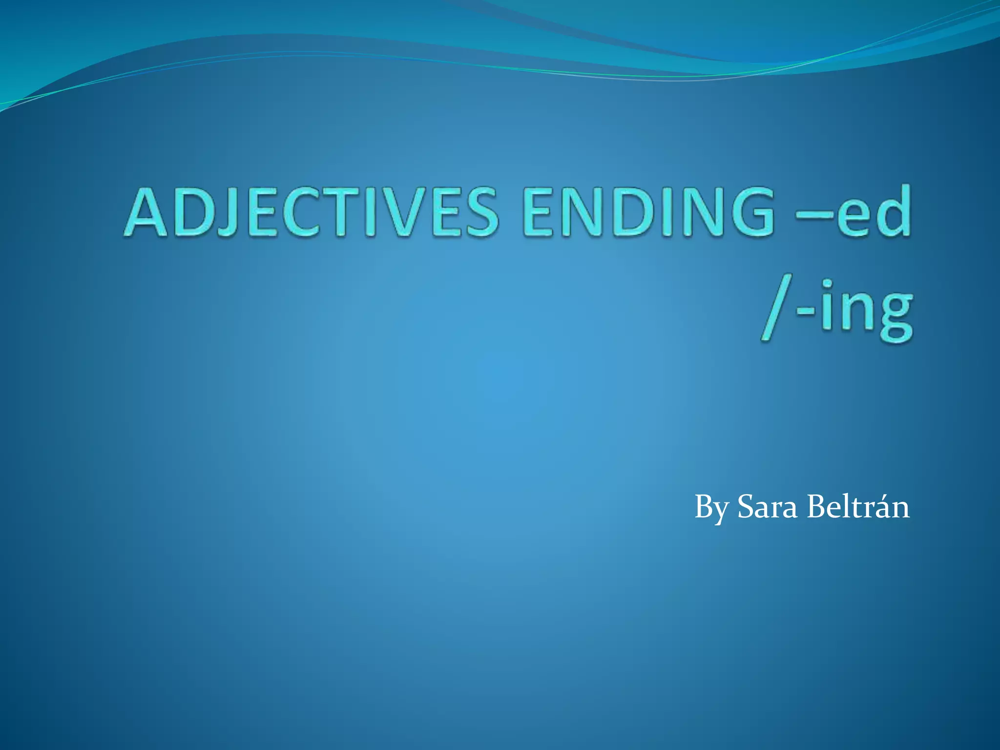 Adjectives ending –ed and -ing | PPTX