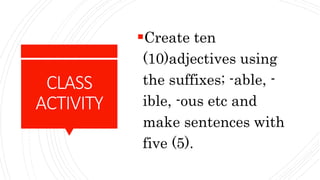 ADJECTIVES ENDING IN -IBLE, -ABLE 4TH MARCH, 2019.pptx