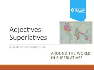 Adjectives Superlatives - Around the world in superlatives.pptx