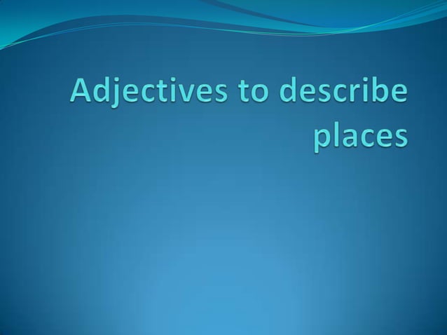 Adjectives to describe places | PPTX | Weather | Science