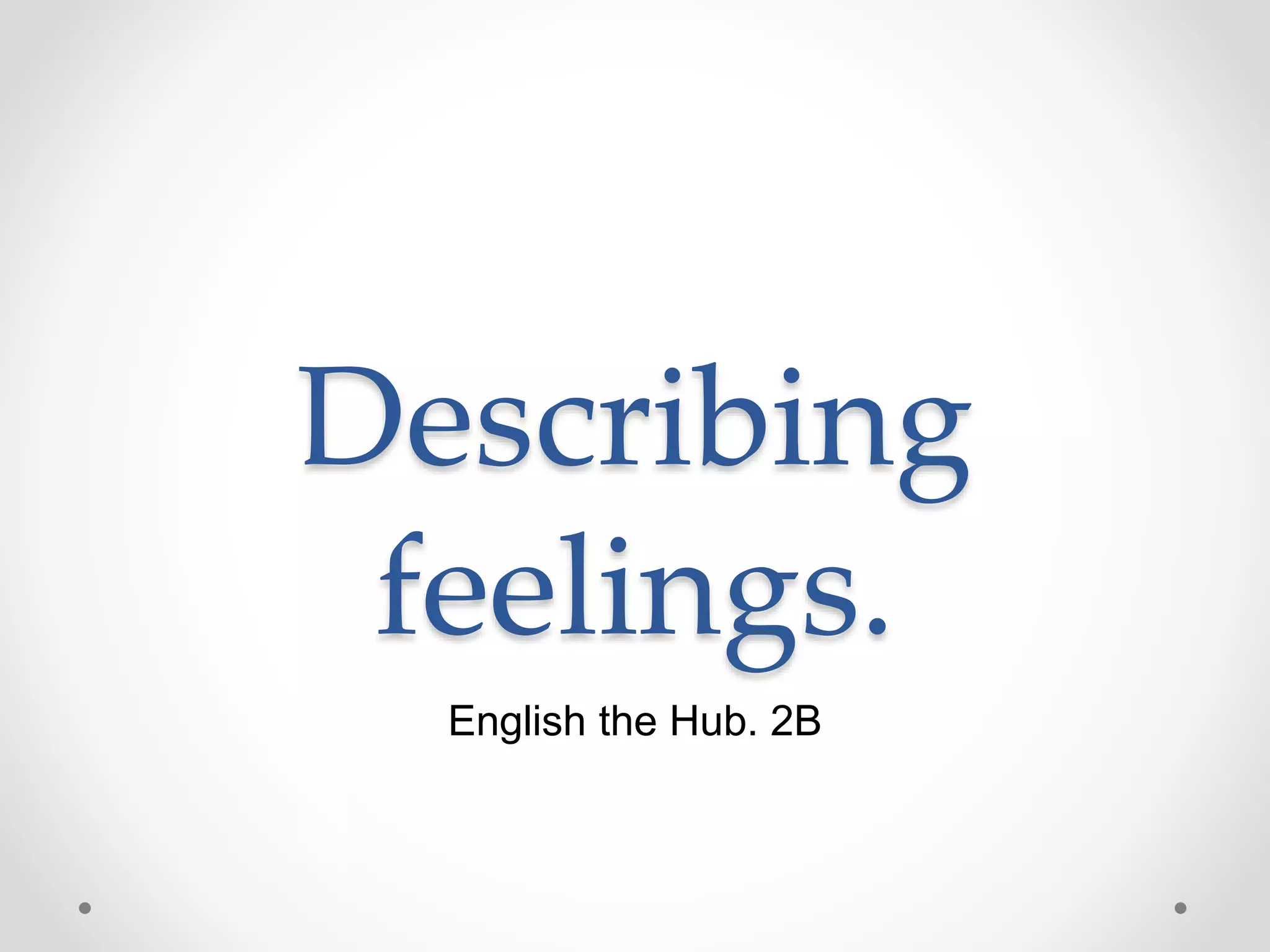 Adjective that describe feelings. | PPTX