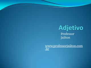 adjetivo.pptxaula sobre adjetivo- classes gramaticais | PPTX