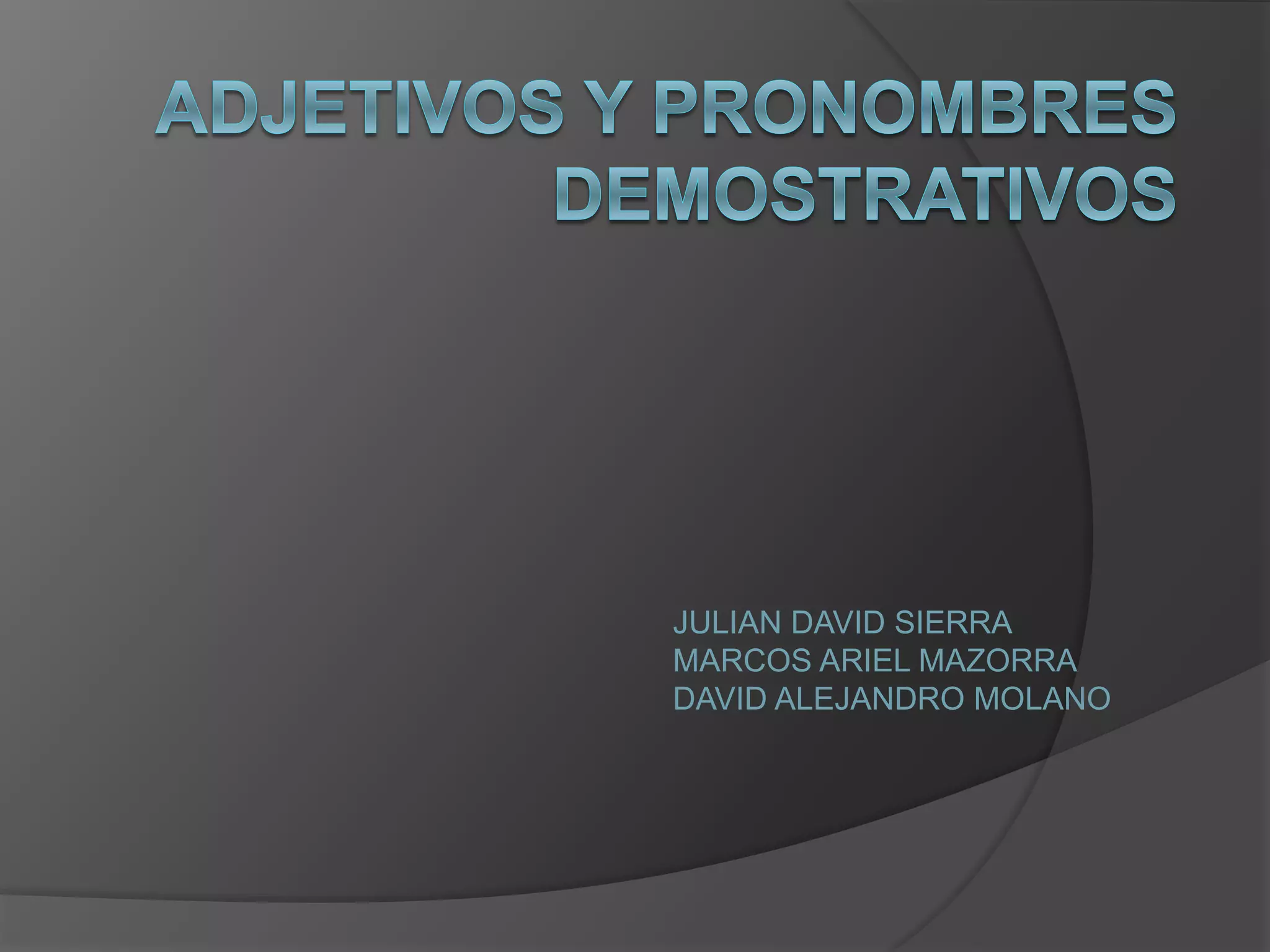Adjetivos y pronombres demostrativos | PPT
