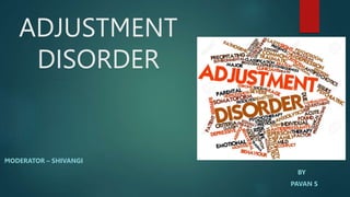 ADJUSTMENT Disorder TYPES ETIOLOGY COMPLICATIONS AND TREATMENT .pptx
