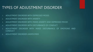 ADJUSTMENT Disorder TYPES ETIOLOGY COMPLICATIONS AND TREATMENT .pptx