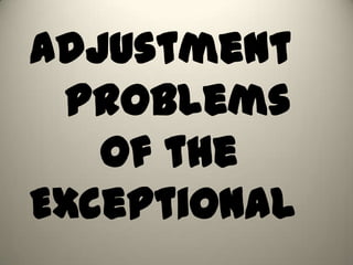 Adjustment problems of the exceptional [autosaved] | PPT
