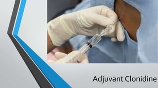 Adjuvant clonidine.pptx
