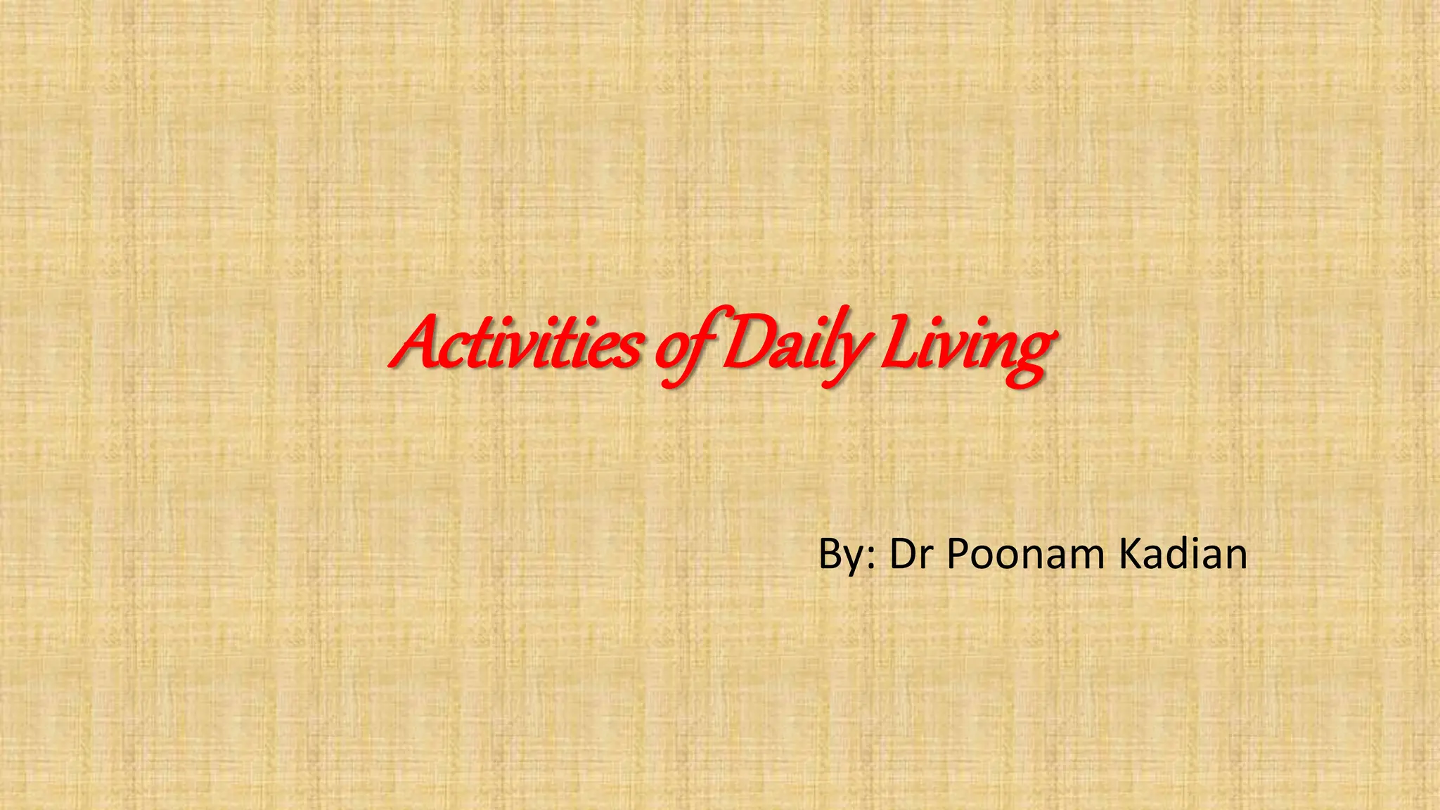 ADL- Activities of daily living. .ppt