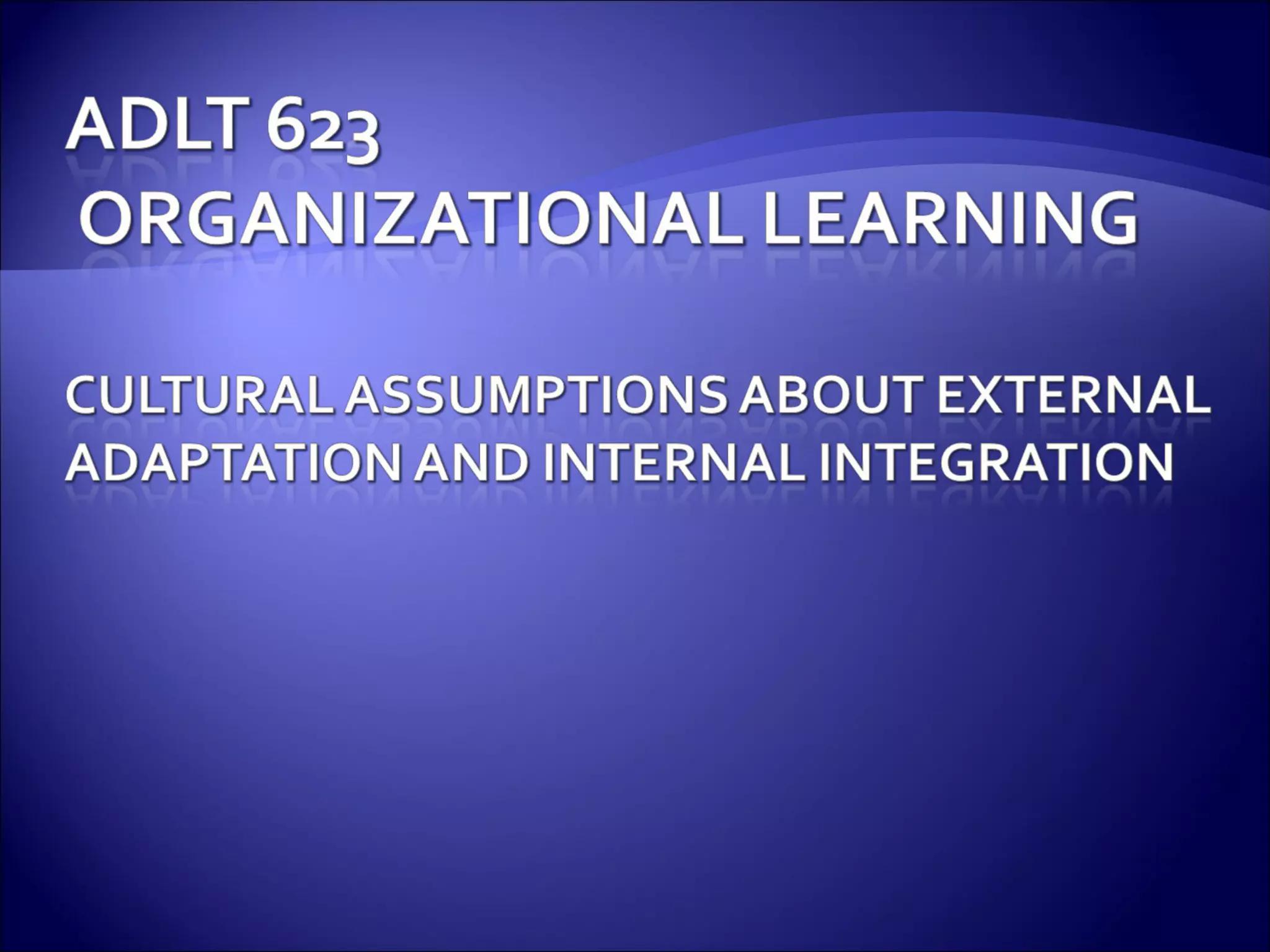 Adlt 623 Culture External Adaptation And Internal Integration Chaps 5 ...