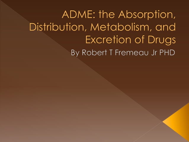 ADME: the Absorption, Distribution, Metabolism, and Excretion of Drugs ...