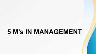 5 M in Management and Peter Princople | PPTX