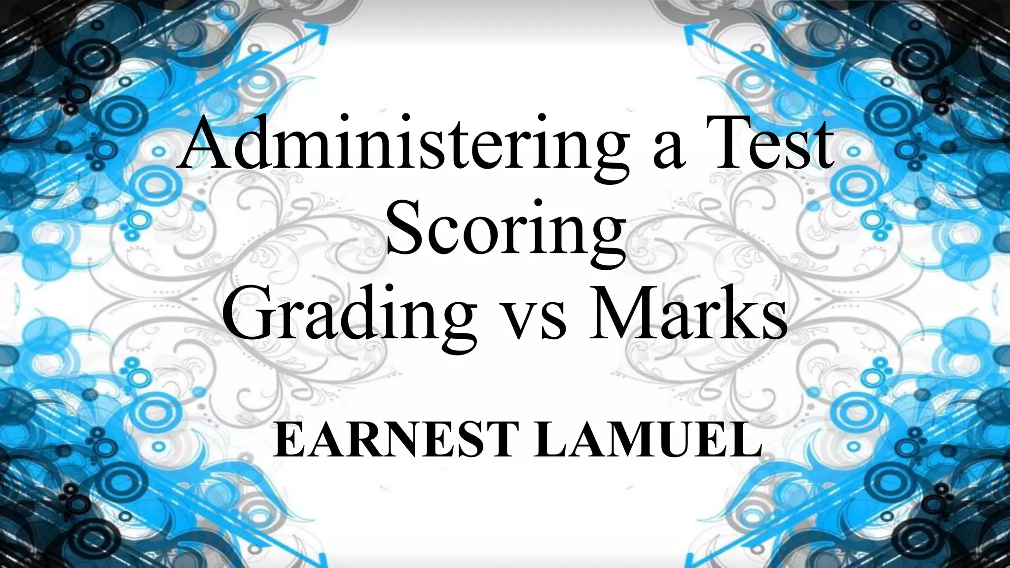 Administering a test, scoring - grading vs marks | PPTX