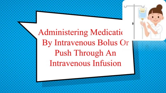Administering medications by intravenous bolus or push | PPTX ...