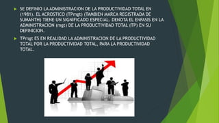 Administracion de la productividad total | PPTX