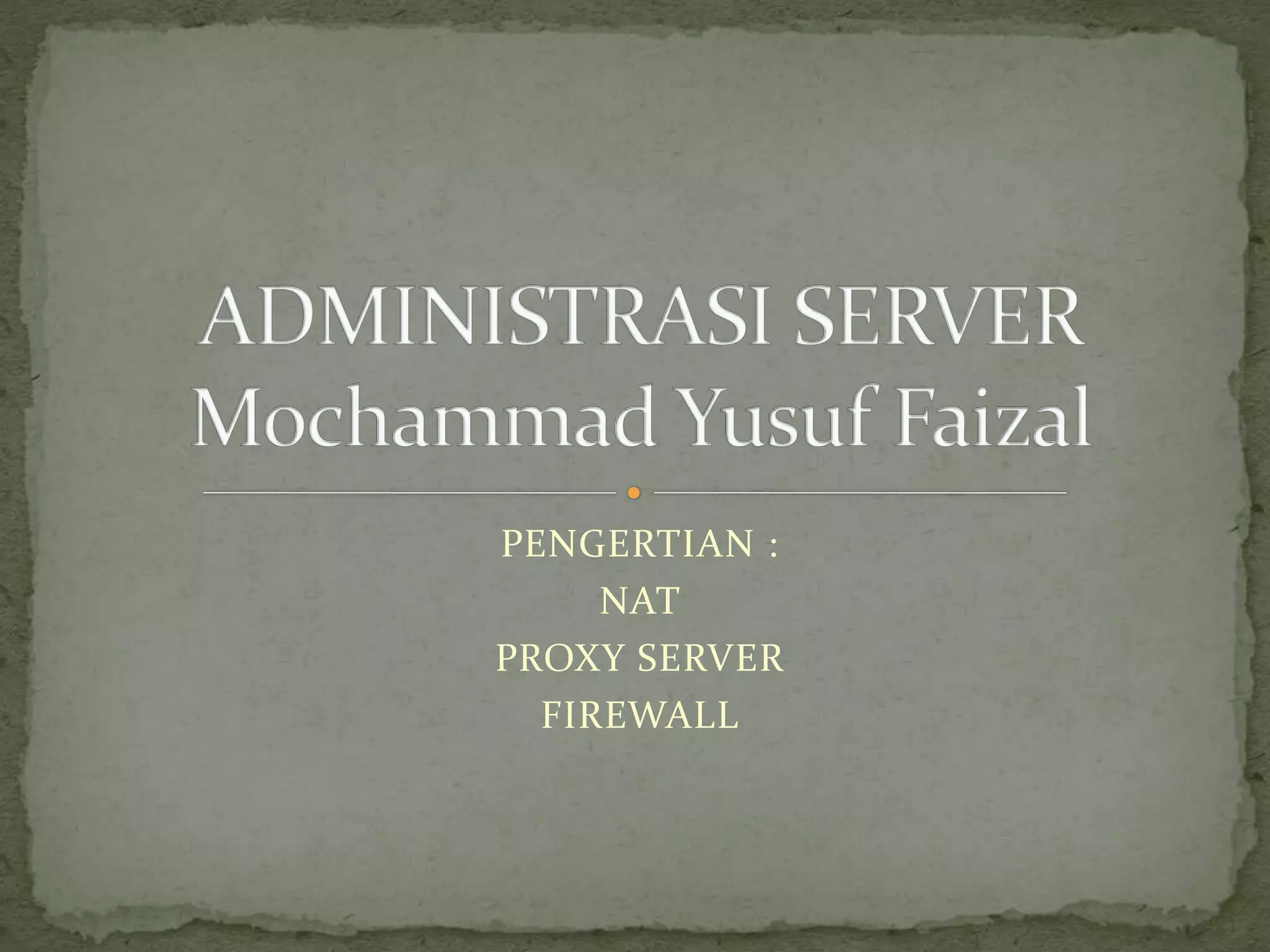 Pengertian NAT, Proxy Server dan Firewall | PPTX