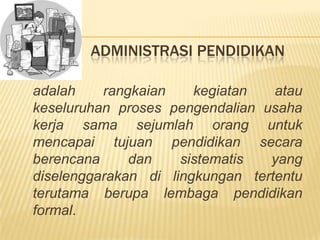 Administrasi pendidikan | PPT