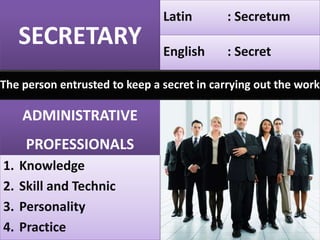 SECRETARY IS AN ADMINISTRATIVE PROFESSIONALS | PPTX