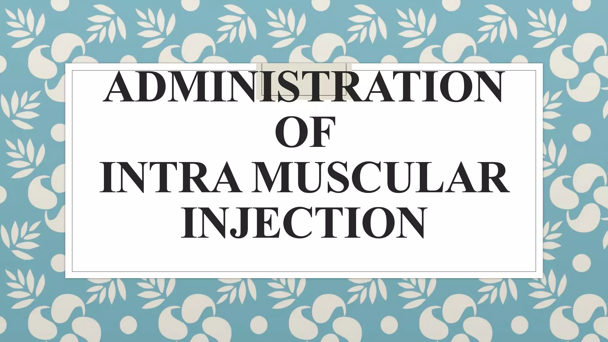 Administration of im injections | PPTX