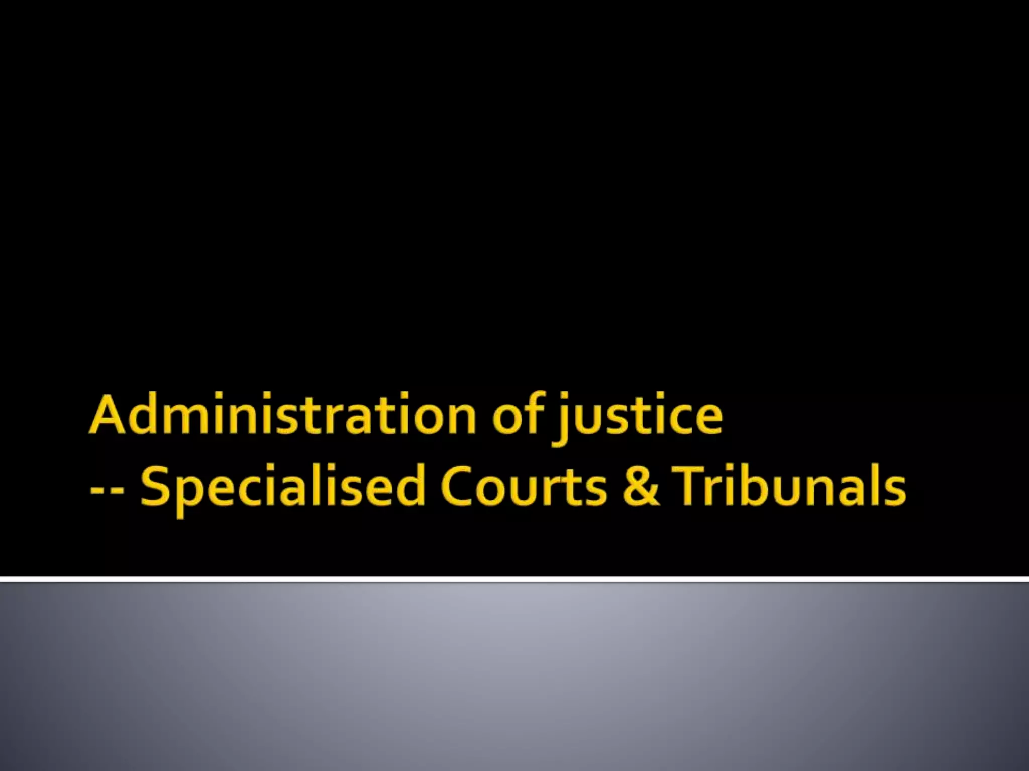 MALAYSIAN LEGAL SYSTEM Administration of justice part 3 specialised c ...