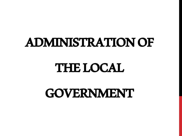 Administration of local government PHILIPPINES | PPTX | Law